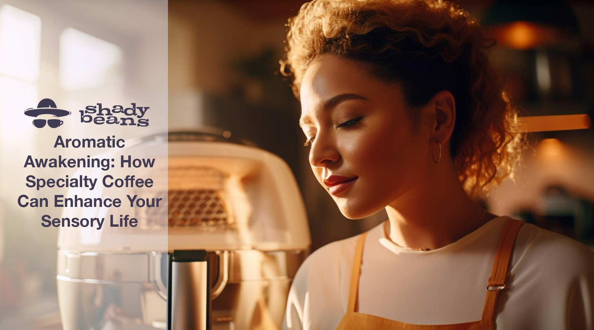 Aromatic Awakening - How Specialty Coffee Can Enhance Your Sensory Lif ...